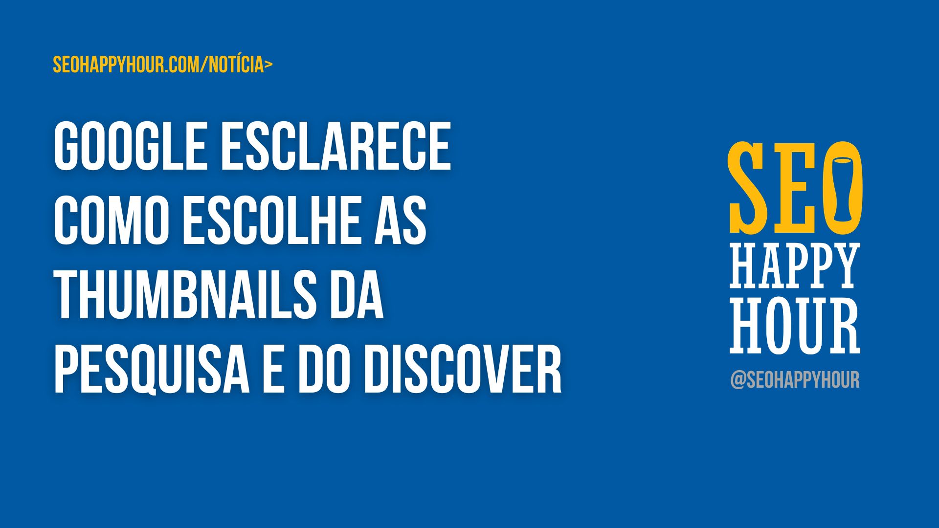 Google esclarece como escolhe as thumbnails da pesquisa e do Discover